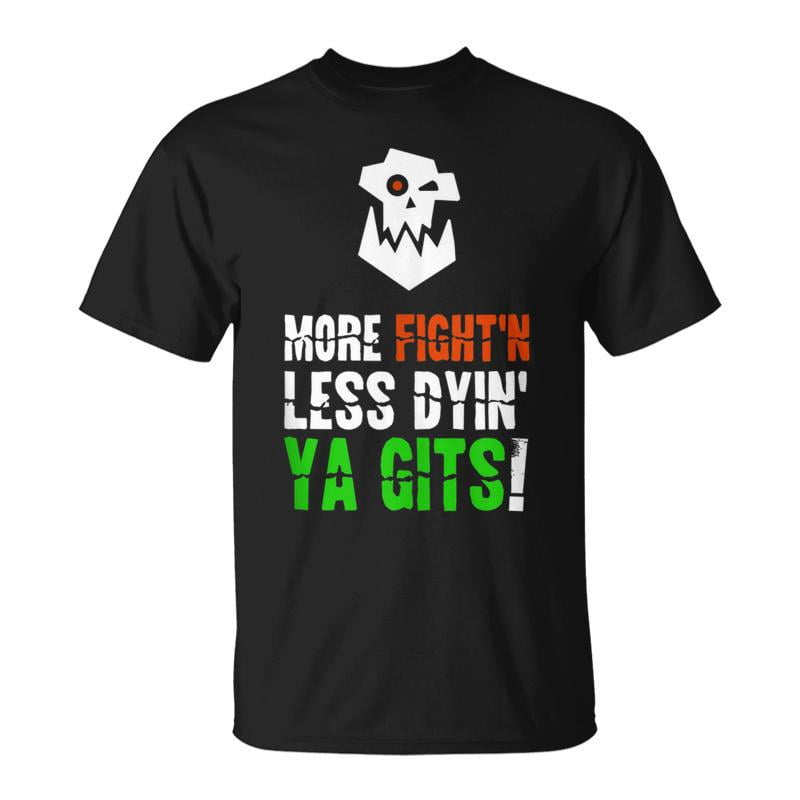 SR More Fighting Less Dying Ork Tabletop Wargaming Meme T-shirt ...