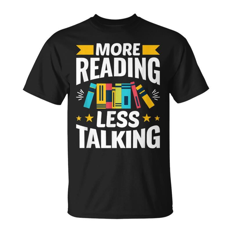 SR More Reading Less Talking T-shirt - Walmart.com