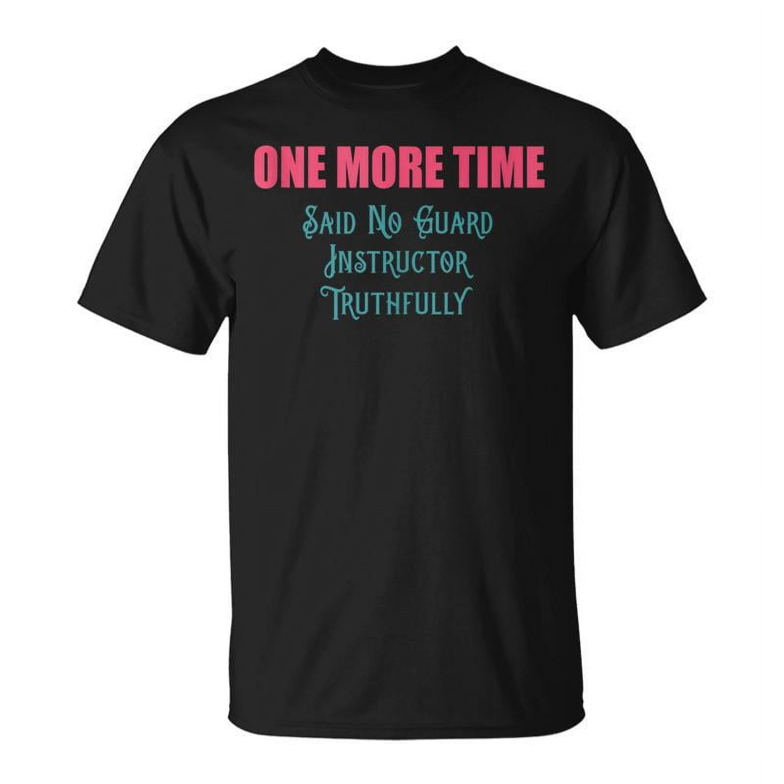 SR One More Time Colorguard Or Winterguard Instructor T-shirt - Walmart.com