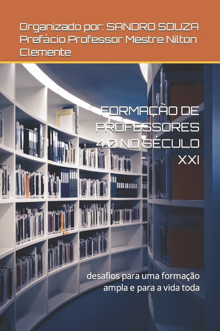 SS Treinamentos FORMAÃ Ã O DE PROFESSORES 4.0 NO SÃ CULO XXI Autores: # ...