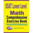 SSAT Lower Level Math Comprehensive Exercise Book: Abundant Math Skill ...