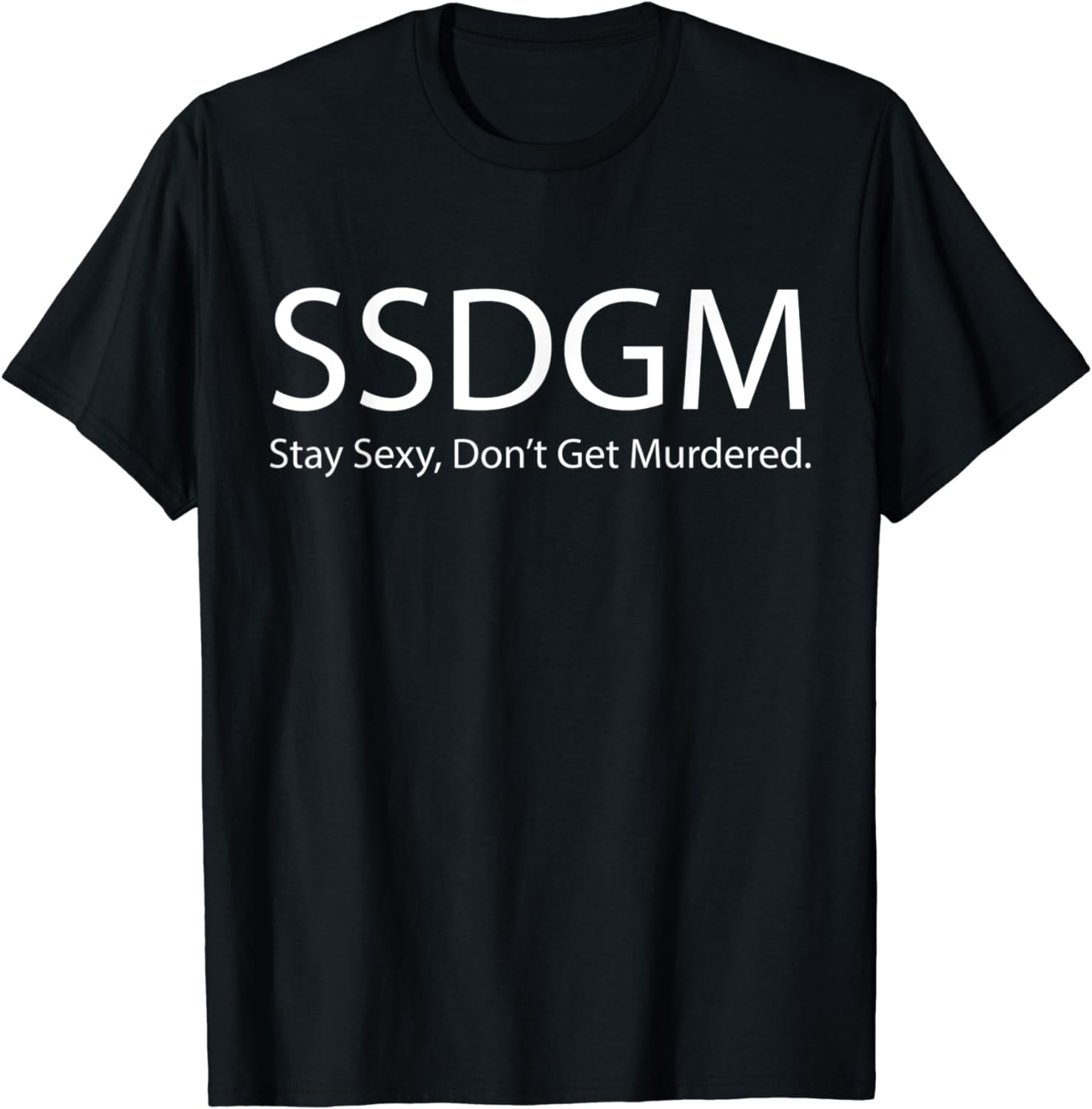 SSDGM Definition Stay Sexy Don't Get Murdered Girl Power T-Shirt ...