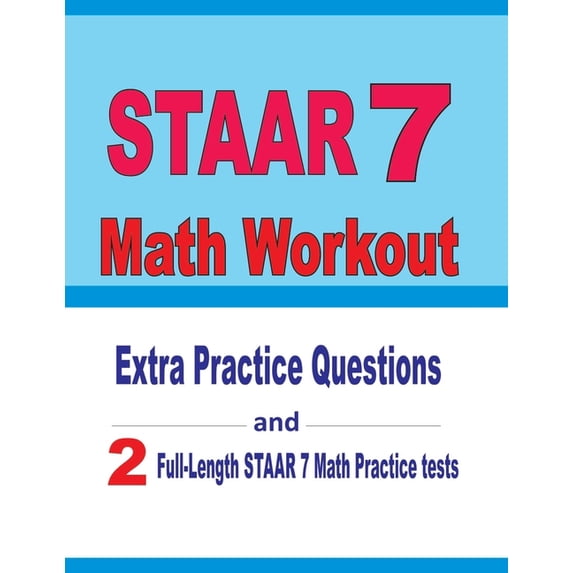 STAAR 7 Math Workout: Extra Practice Questions and Two Full-Length ...