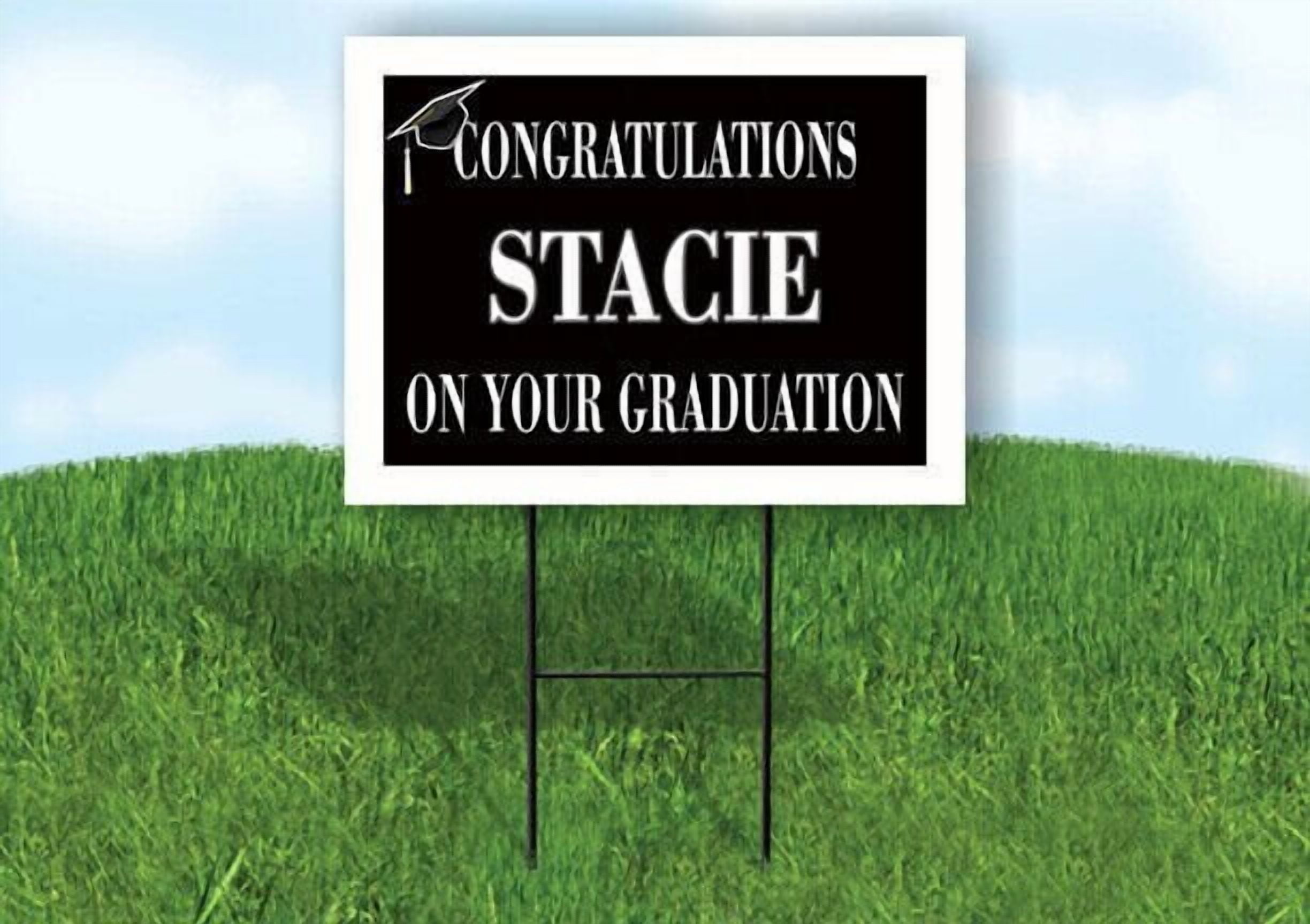 STACIE CONGRATULATIONS GRADUATION 18 in x 24 in Yard Sign Road Sign ...