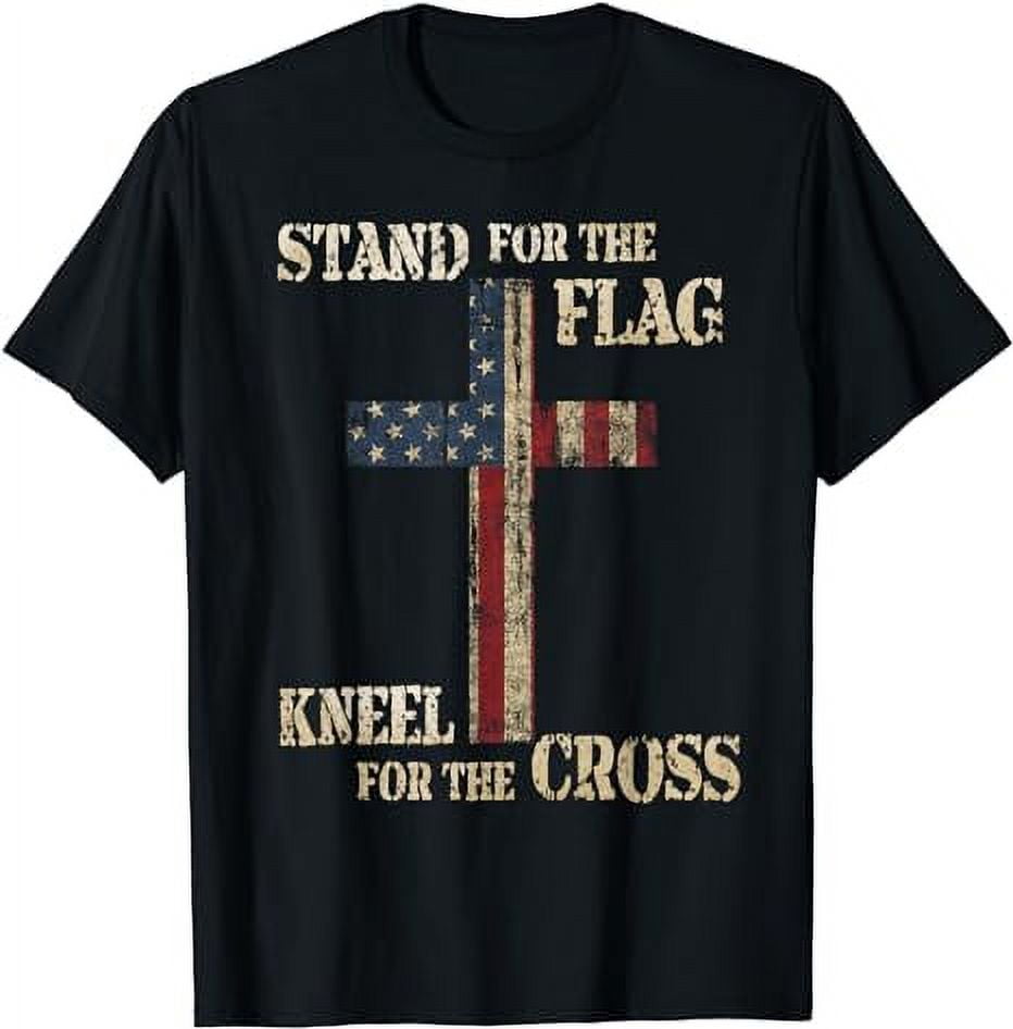 STAND FOR THE FLAG KNEEL FOR THE CROSS - Faith US Patriotic T-Shirt ...