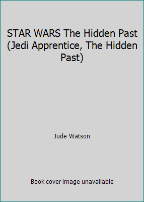 Star Wars Jedi Apprentice The Hidden Past