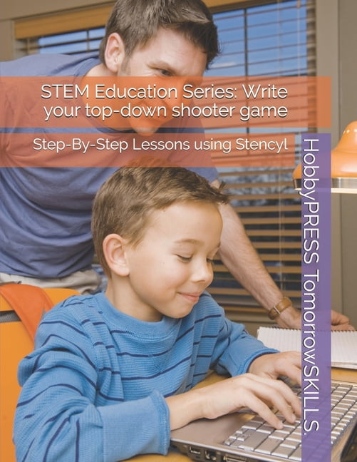 STEM Education Series : Write your top-down shooter game: Step-By-Step ...