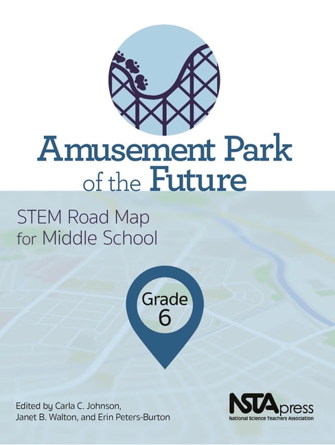Stem Road Map for Middle School Amusement Park of the Future, Grade 6 ...