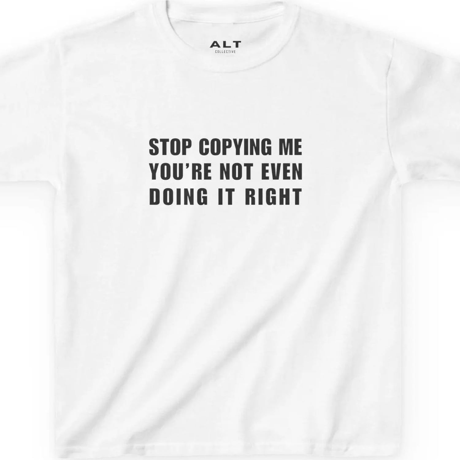 STOP COPYING ME YOU'RE NOT EVEN DOING IT RIGHT Prinrop T-S1Hir Summer Y ...