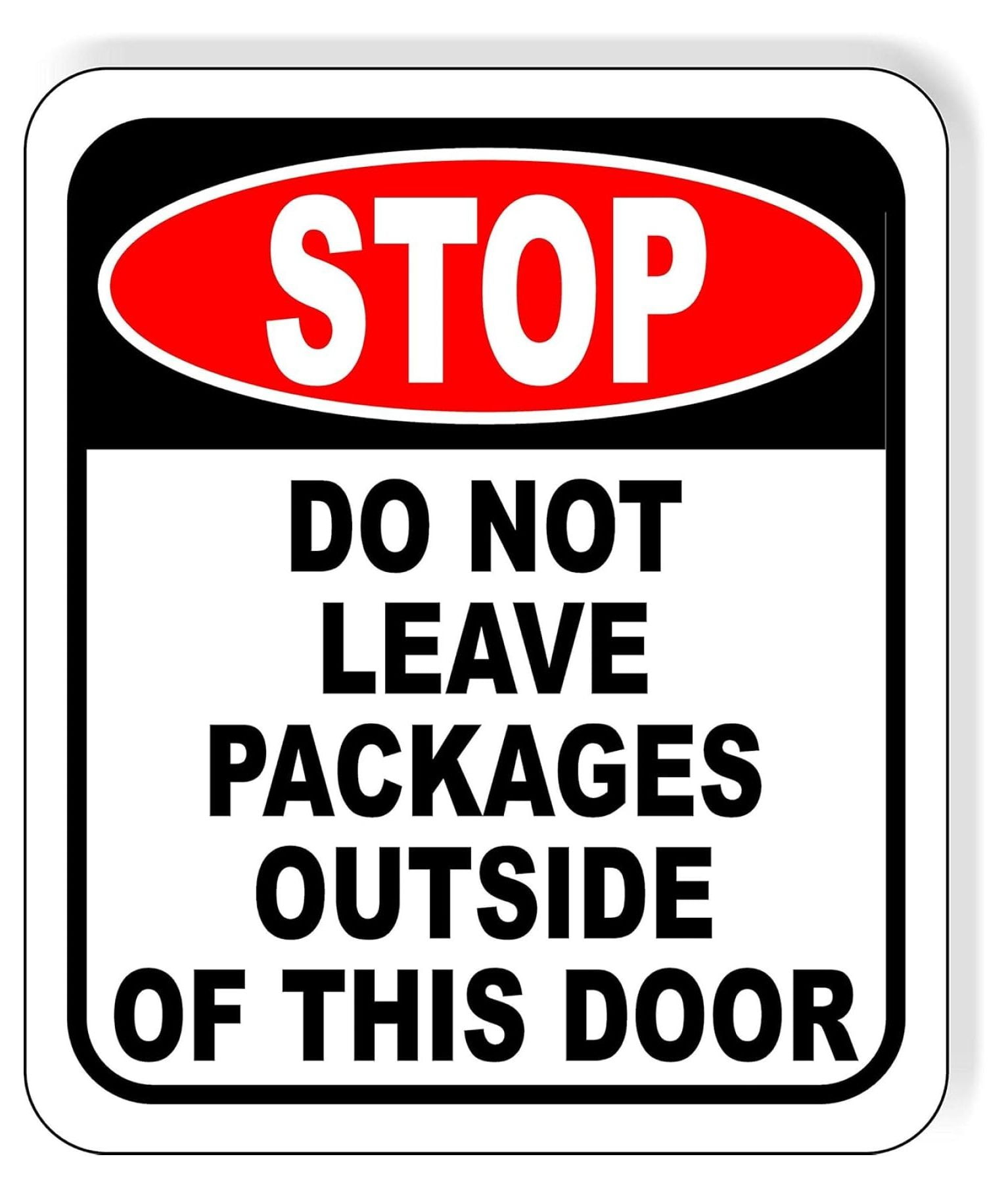 STOP DO NOT LEAVE PACKAGES OUTSIDE OF THIS DOOR Aluminum Composite ...