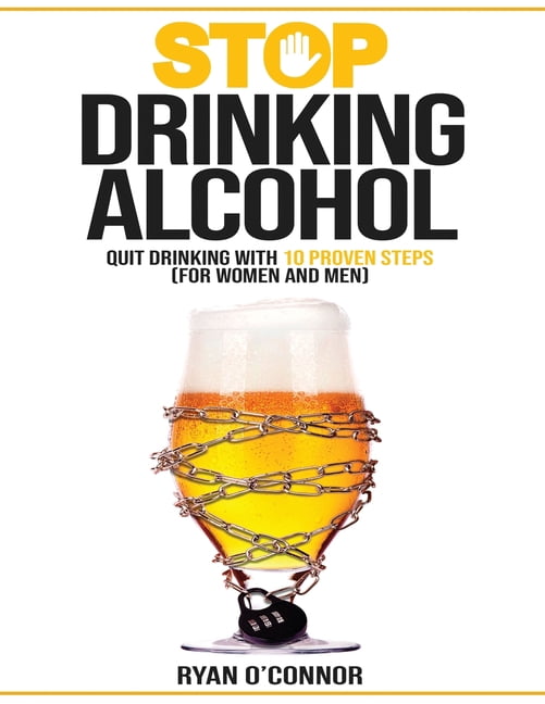 STOP DRINKING ALCOHOL. QUIT DRINKING WITH 10 PROVEN STEPS: (for women ...