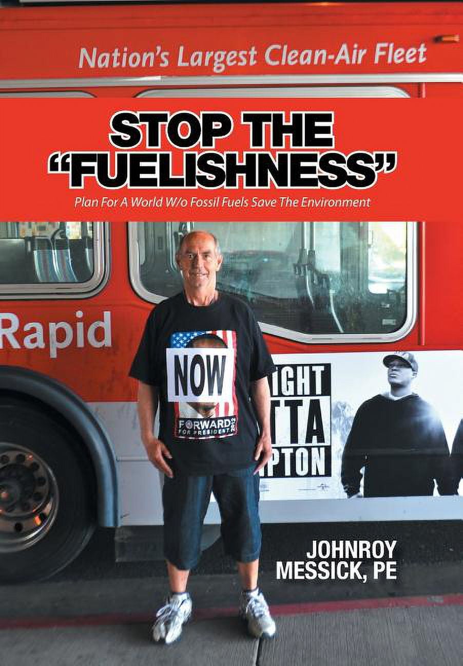 STOP THE 'FUELISHNESS': Plan For A World W/o Fossil Fuels Save The Environment Hardcover ...