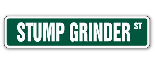 STUMP GRINDER Street Sign grinding cutter signs landscaper tree ...