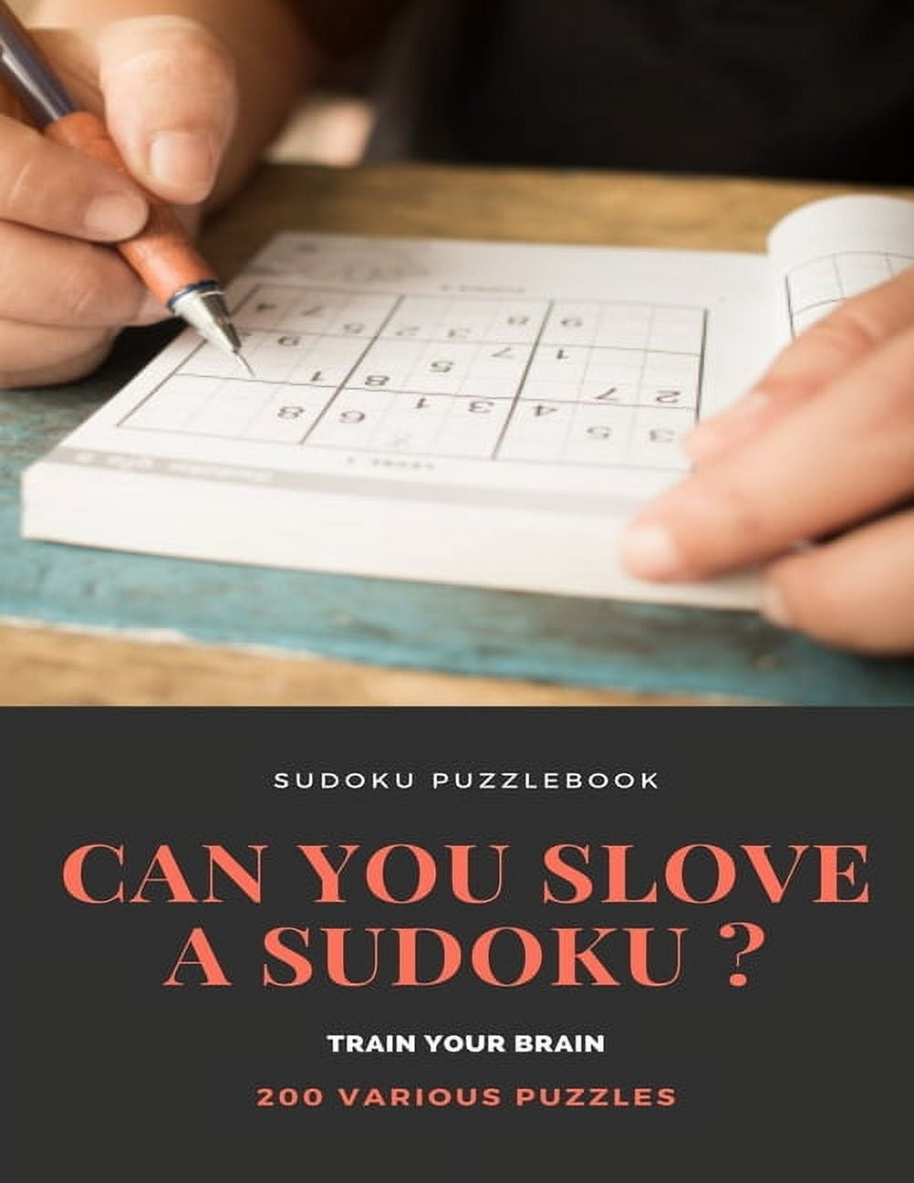 SUDOKU PUZZLEBOOK CAN YOU SLOVE A SUDOKU ? TRAIN YOUR BRAIN 200 Various ...