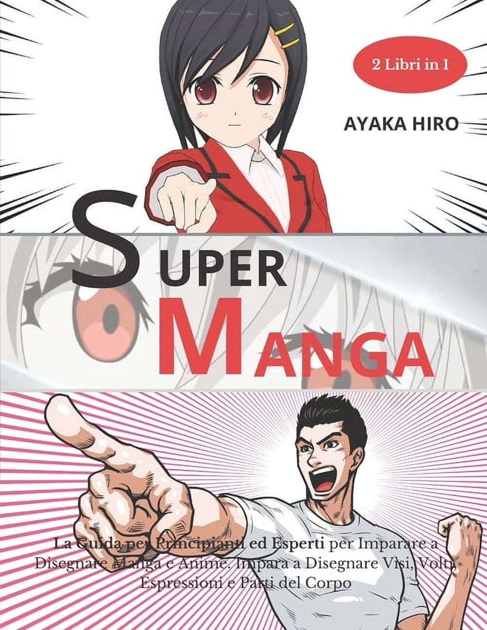 SUPER MANGA - 2 libri in 1: La Guida per Principianti ed Esperti per ...