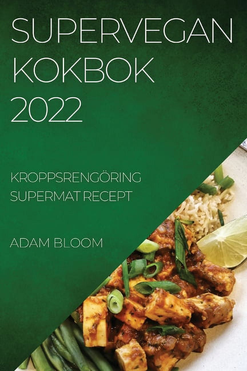 Supervegan Kokbok 2022: KroppsrengÃ¶ring Supermat Recept, (Paperback ...
