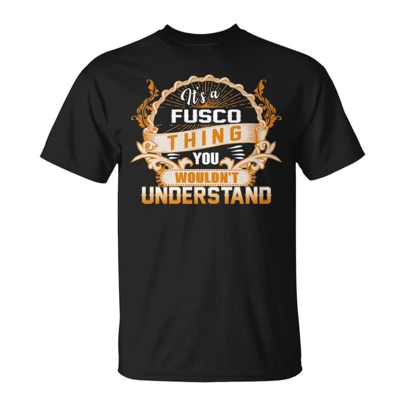 SWISSWELL It's A Fusco Thing You Wouldn't Understand Fusco For Fusco T ...