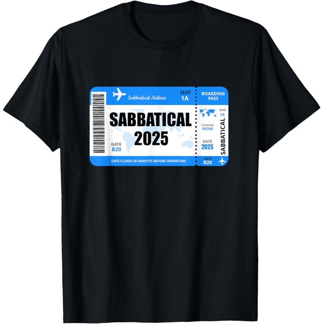 Sabbatical 2025 - plane ticket for a sabbatical year T-Shirt - Walmart.com