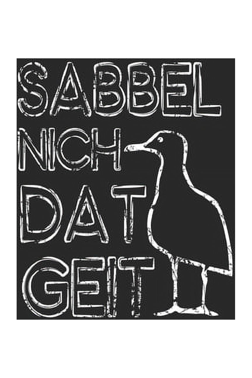 Sabbel Nich Dat Geit : Notizbuch A5 für Norddeutsche und ...