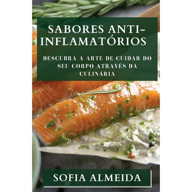 Sabores Anti-Inflamat?rios: Descubra a Arte de Cuidar do seu Corpo ...