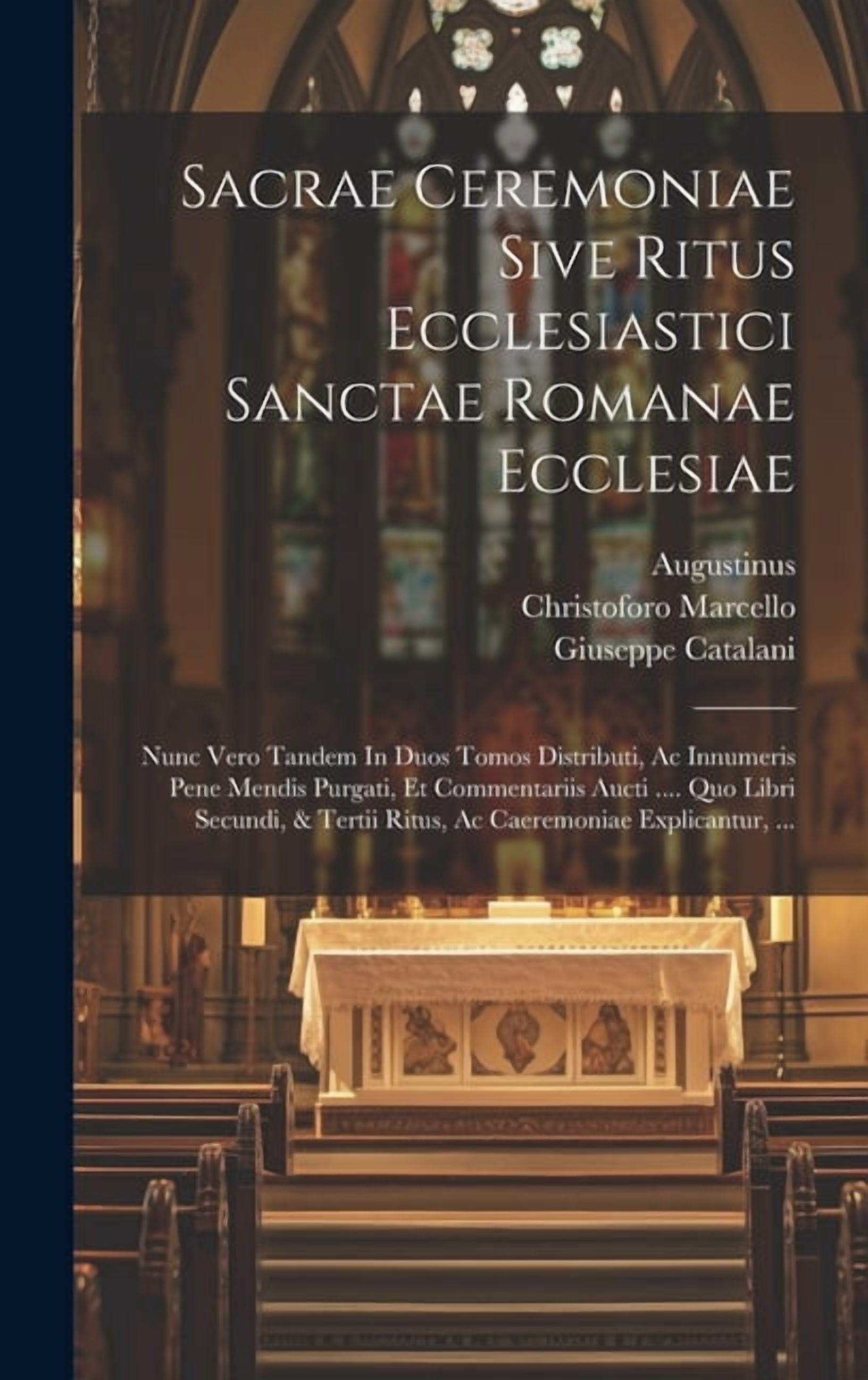 Sacrae Ceremoniae Sive Ritus Ecclesiastici Sanctae Romanae Ecclesiae ...