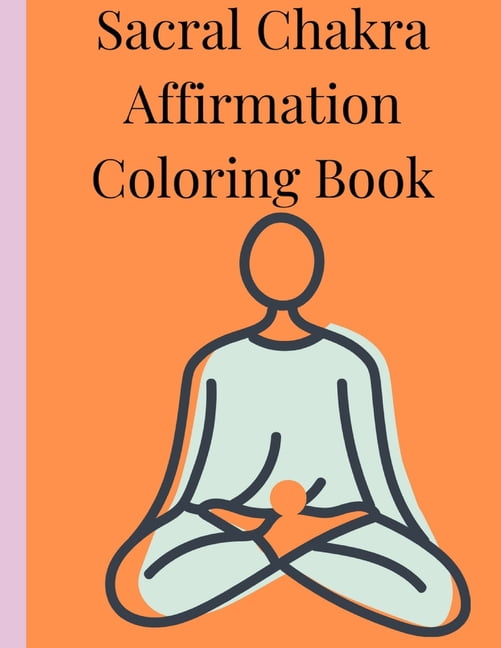 Sacral Chakra Affirmations Coloring Book - Walmart.com