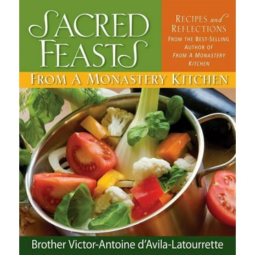 From a Monastery Kitchen: The Classic Natural Foods Cookbook ...