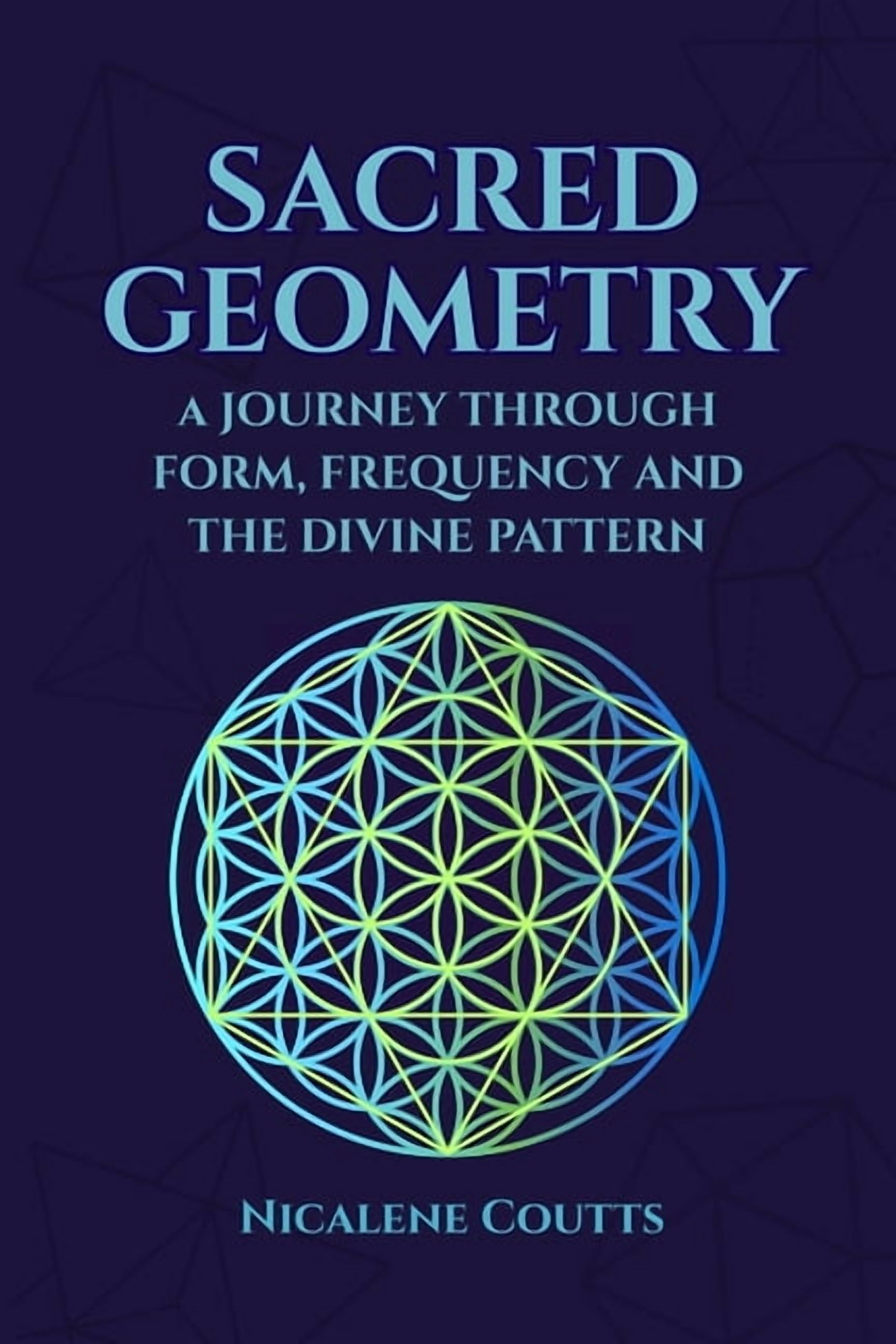 Sacred Geometry: A Journey through Form, Frequency and the Divine ...
