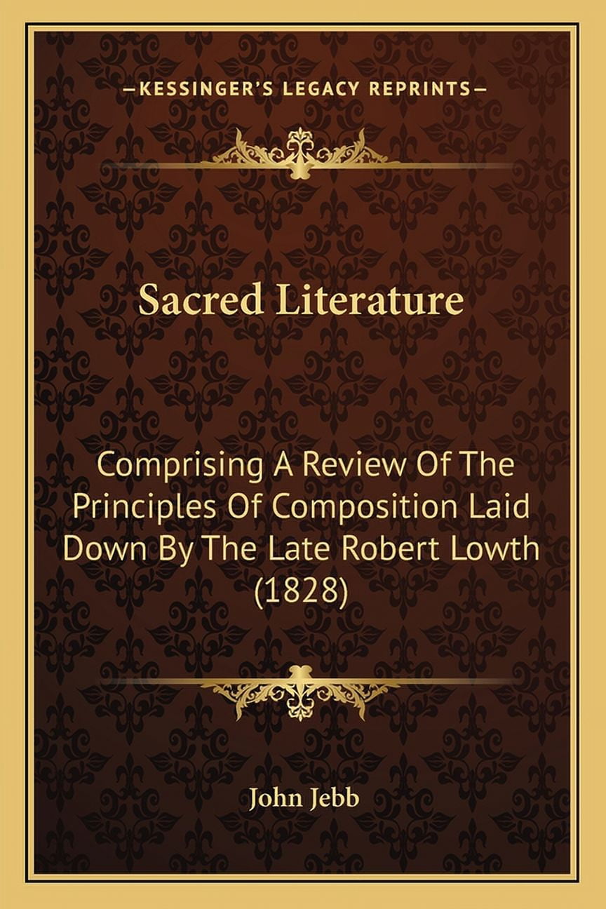 Sacred Literature: Comprising A Review Of The Principles Of Composition ...