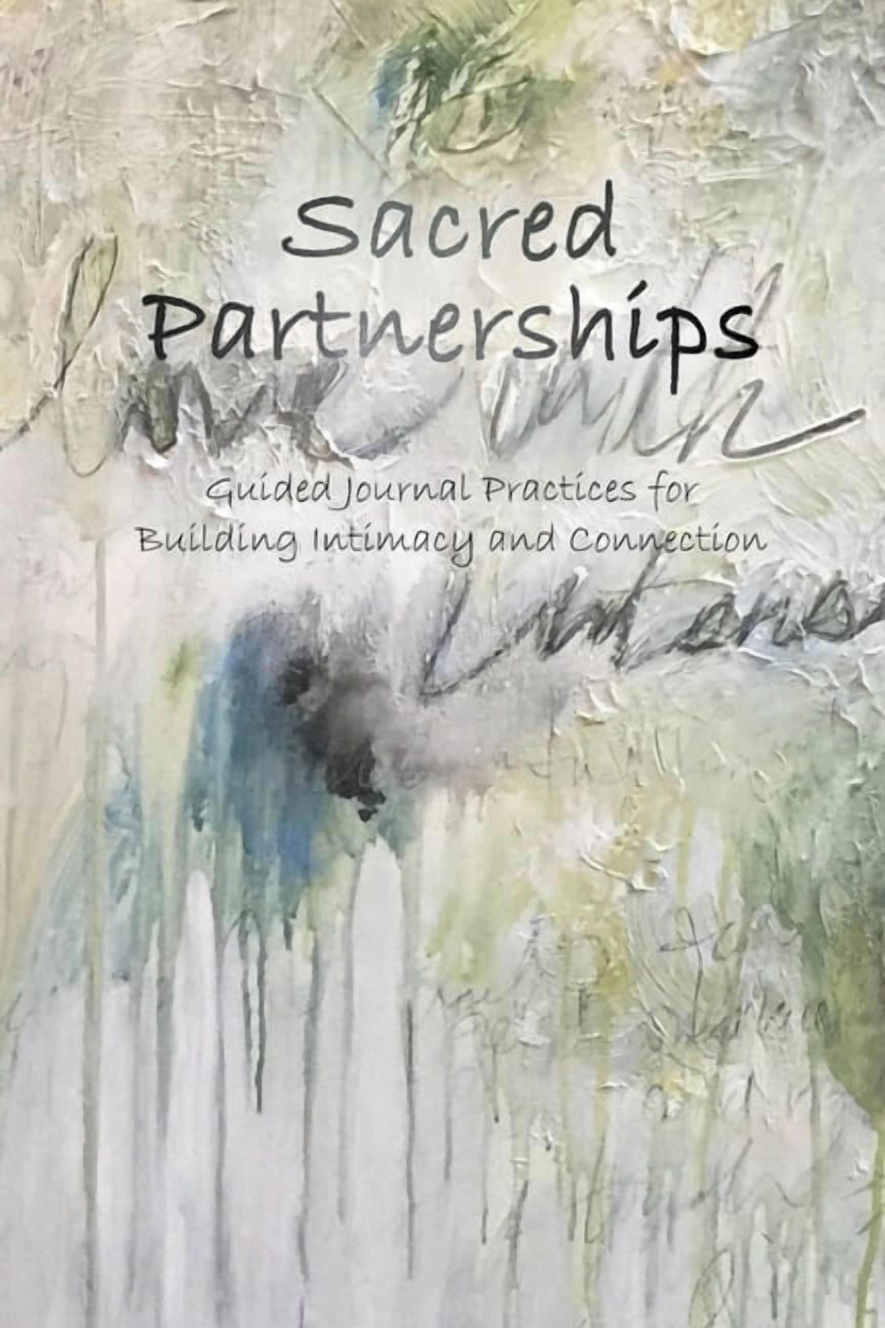 Sacred Partnerships: Guided Journal Practices for Building Intimacy and ...