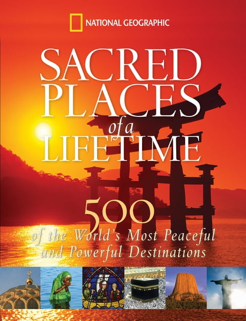 Sacred Places of a Lifetime: 500 of the World's Most Peaceful and Powerful Destinations ...