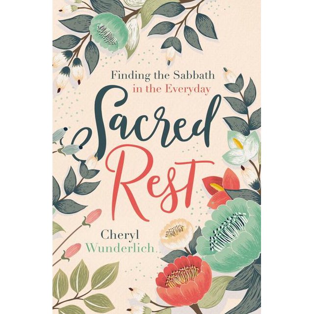 Sacred Rest: Finding the Sabbath in the Everyday - Walmart.com