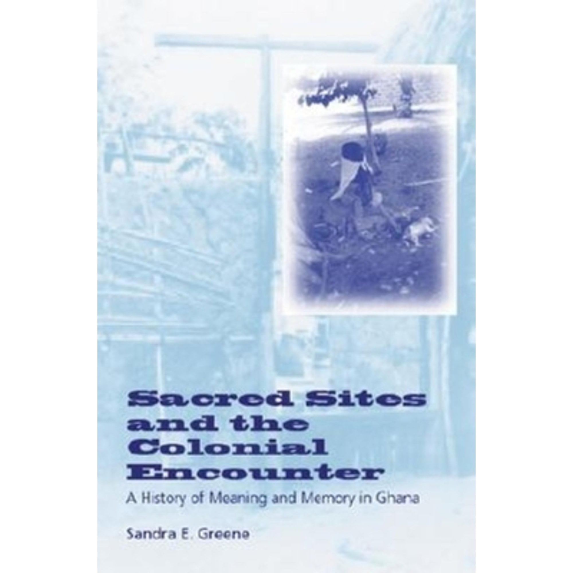 Pre-Owned Sacred Sites and the Colonial Encounter: A History of Meaning ...