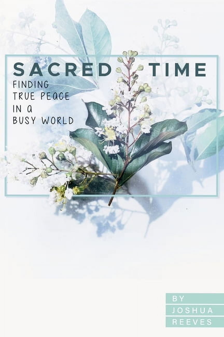 Sacred Time: Finding True Peace in a Busy World, (Paperback) - Walmart.com