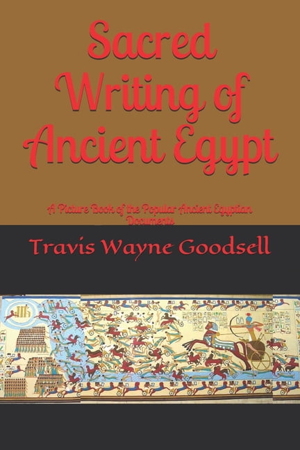 Sacred Writing of Ancient Egypt: A Picture Book of the Popular Ancient ...