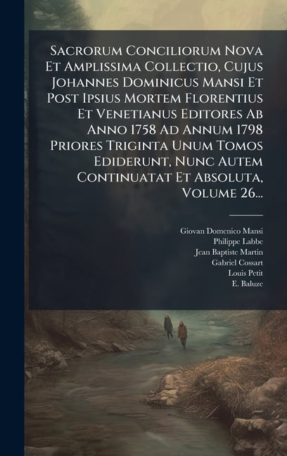 Sacrorum Conciliorum Nova Et Amplissima Collectio, Cujus Johannes ...