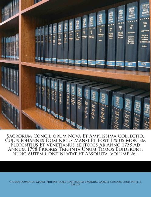 Sacrorum Conciliorum Nova Et Amplissima Collectio, Cujus Johannes ...