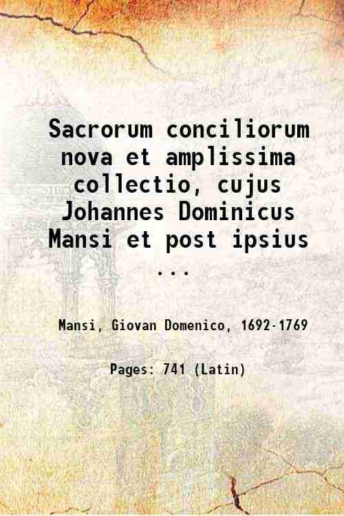Sacrorum conciliorum nova et amplissima collectio, cujus Johannes ...