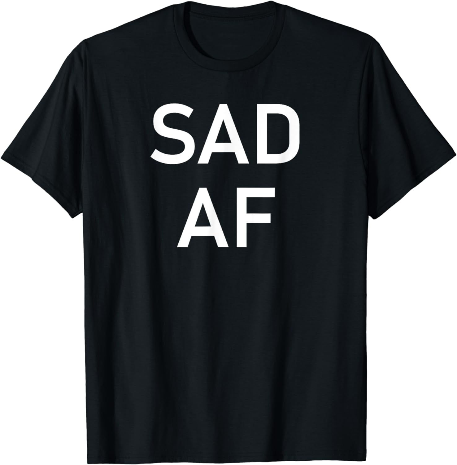 Sad AF, Funny, Jokes, Sarcastic Sayings T-Shirt - Walmart.com