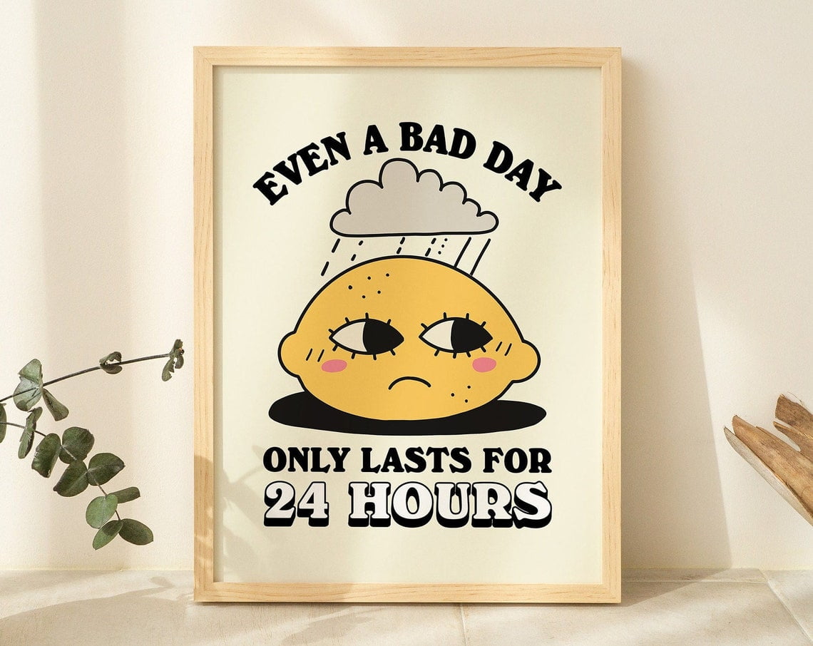 Sad Lemon Print, Even A Bad Day Is Just 24 Hours, Cute Classroom ...