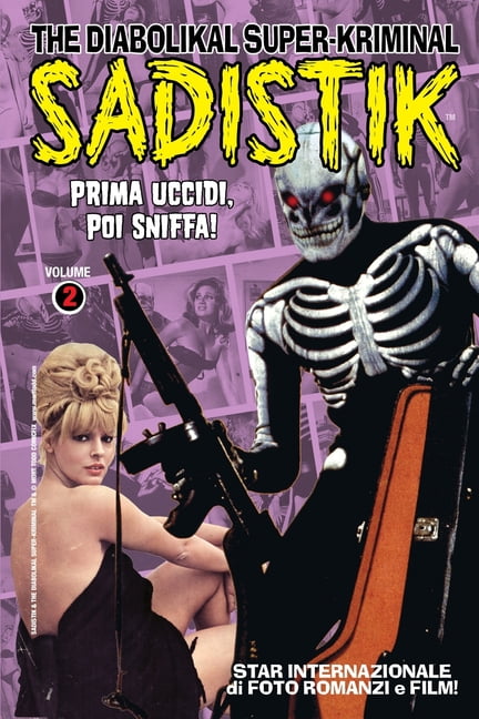 Sadistik: Prima Uccidi, Poi Sniffa!: The Diabolikal Super-Kriminal ...