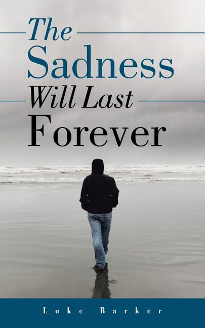 Sadness Will Last Forever - Walmart.com
