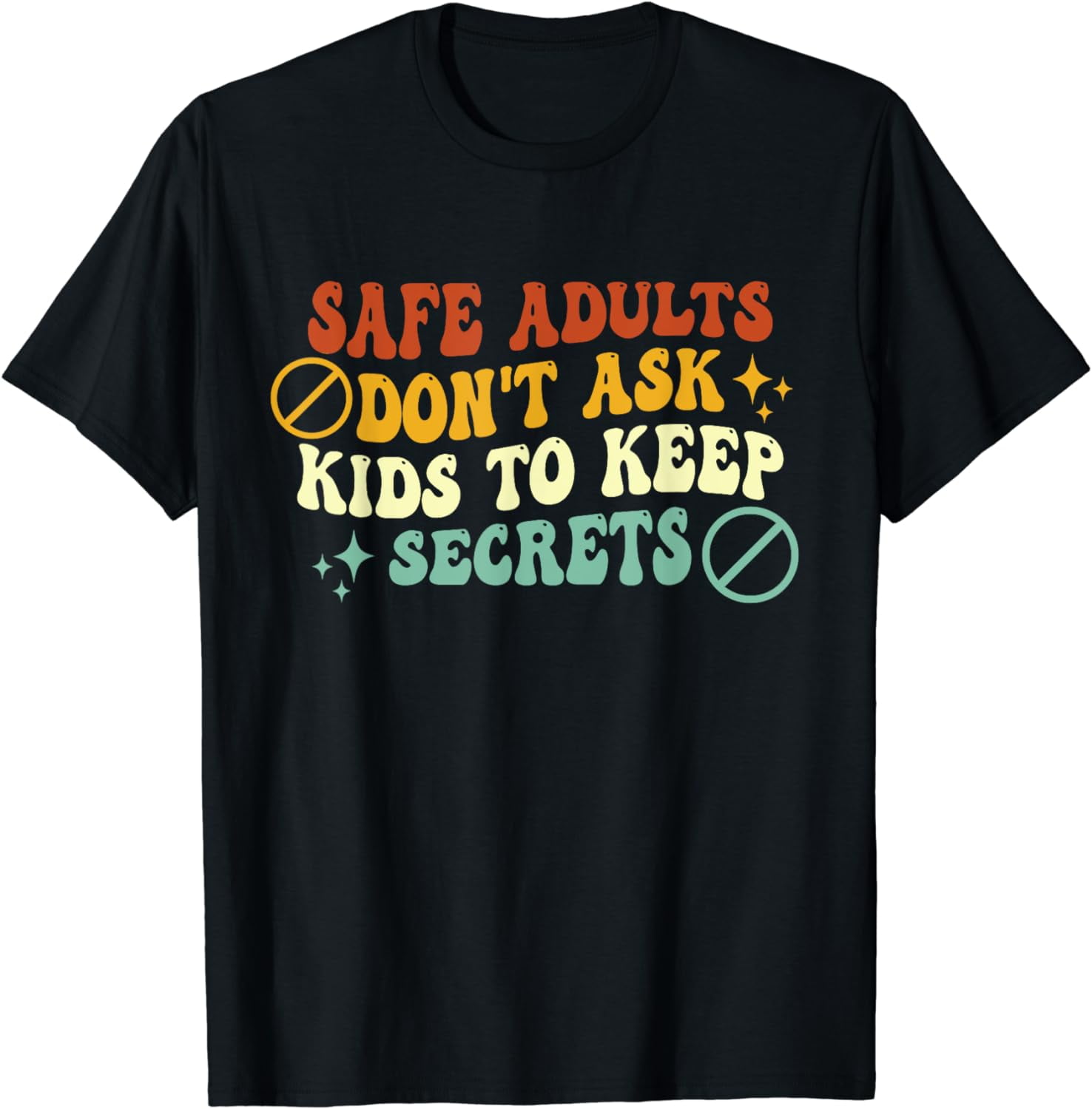 Safe Adults Don't Ask Kids To Keep Secrets Groovy Vintage T-Shirt ...