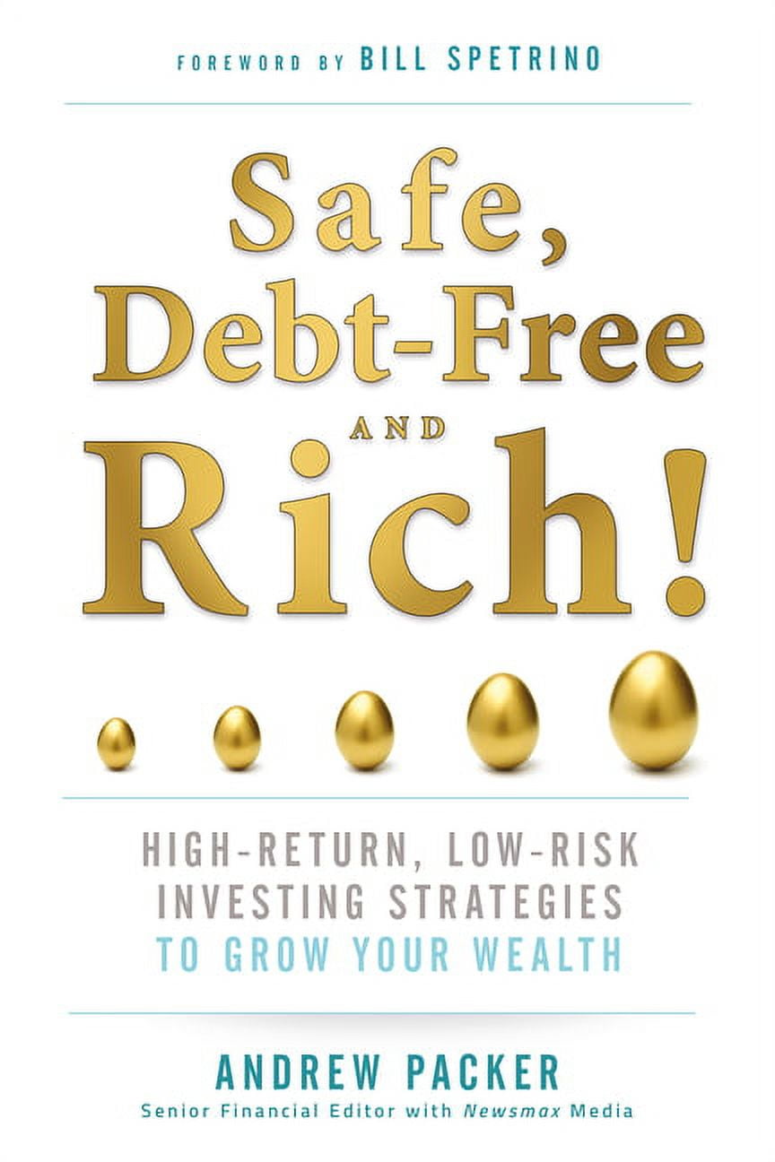 Safe, Debt-Free, and Rich!: High-Return, Low-Risk Investing Strategies ...