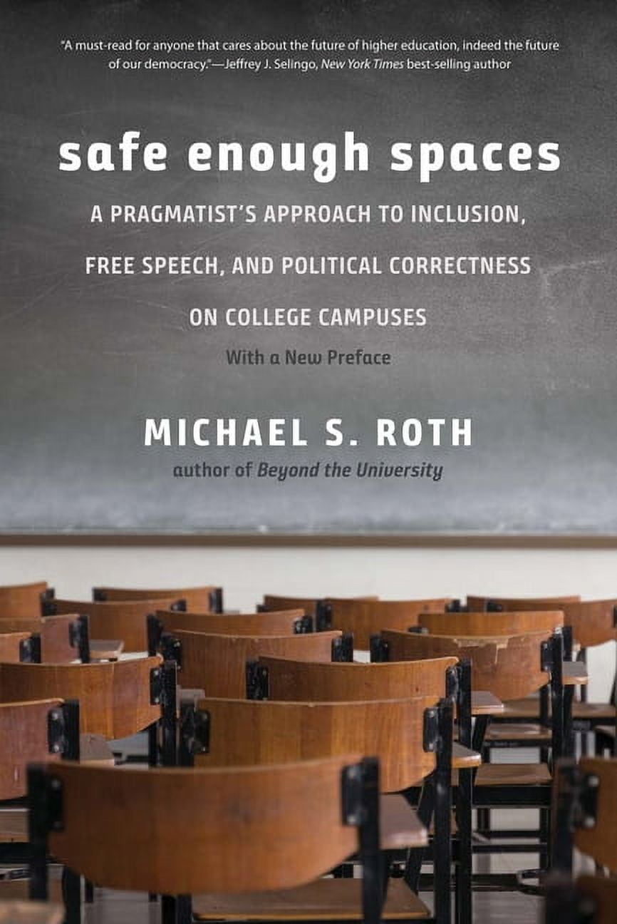 Safe Enough Spaces: A Pragmatist's Approach to Inclusion, Free Speech ...