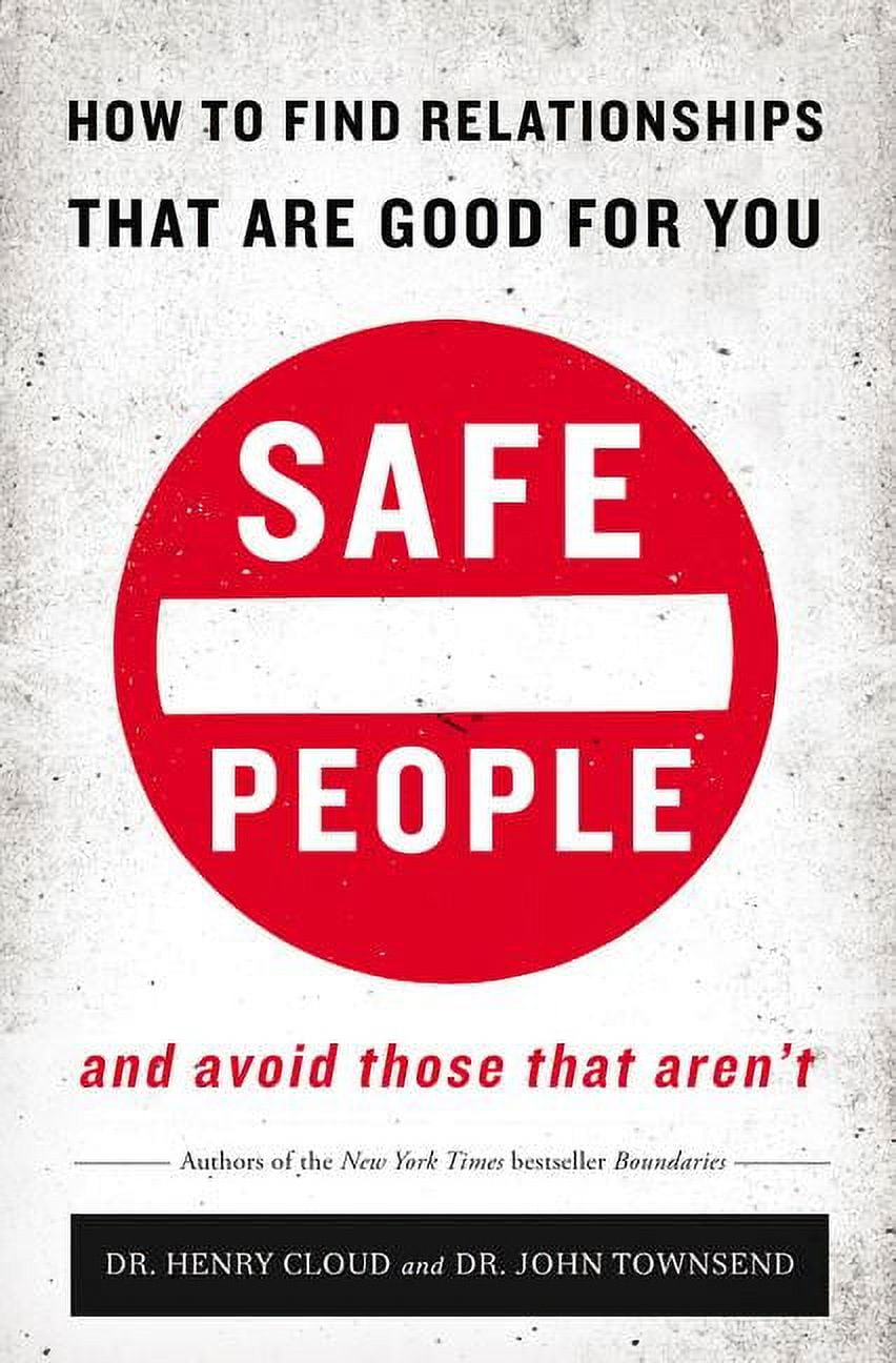 Safe People: How to Find Relationships That Are Good for You and Avoid ...