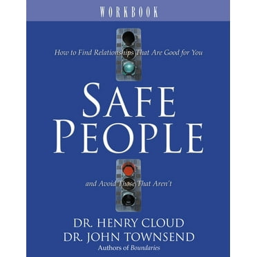 Safe People: How to Find Relationships That Are Good for You and Avoid ...