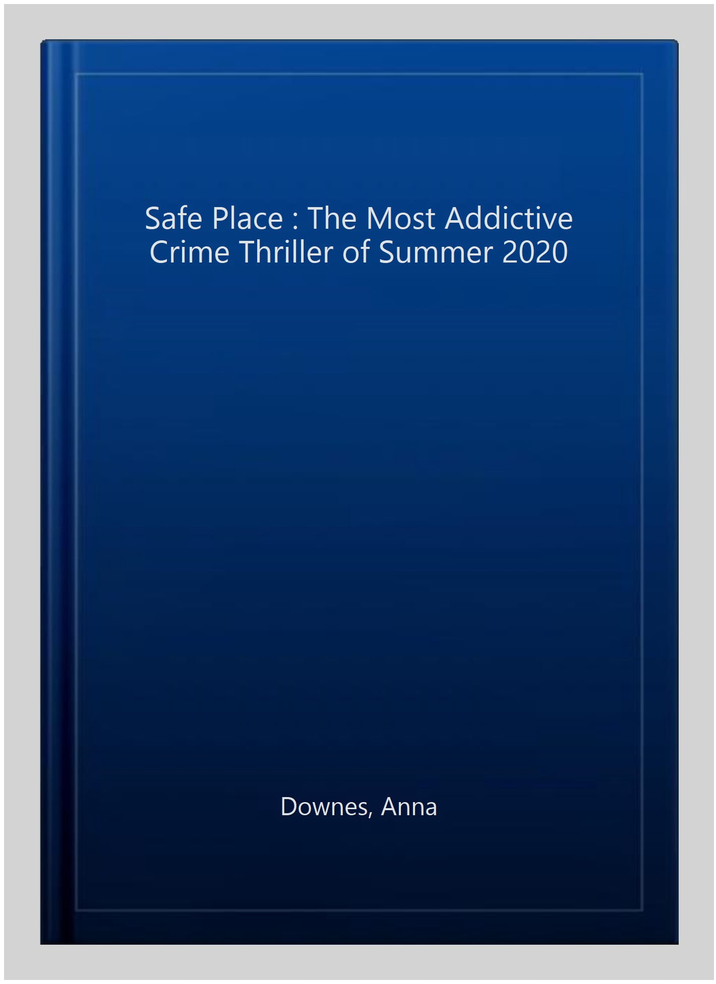 Safe Place : The Most Addictive Crime Thriller of Summer 2020 - Walmart.com