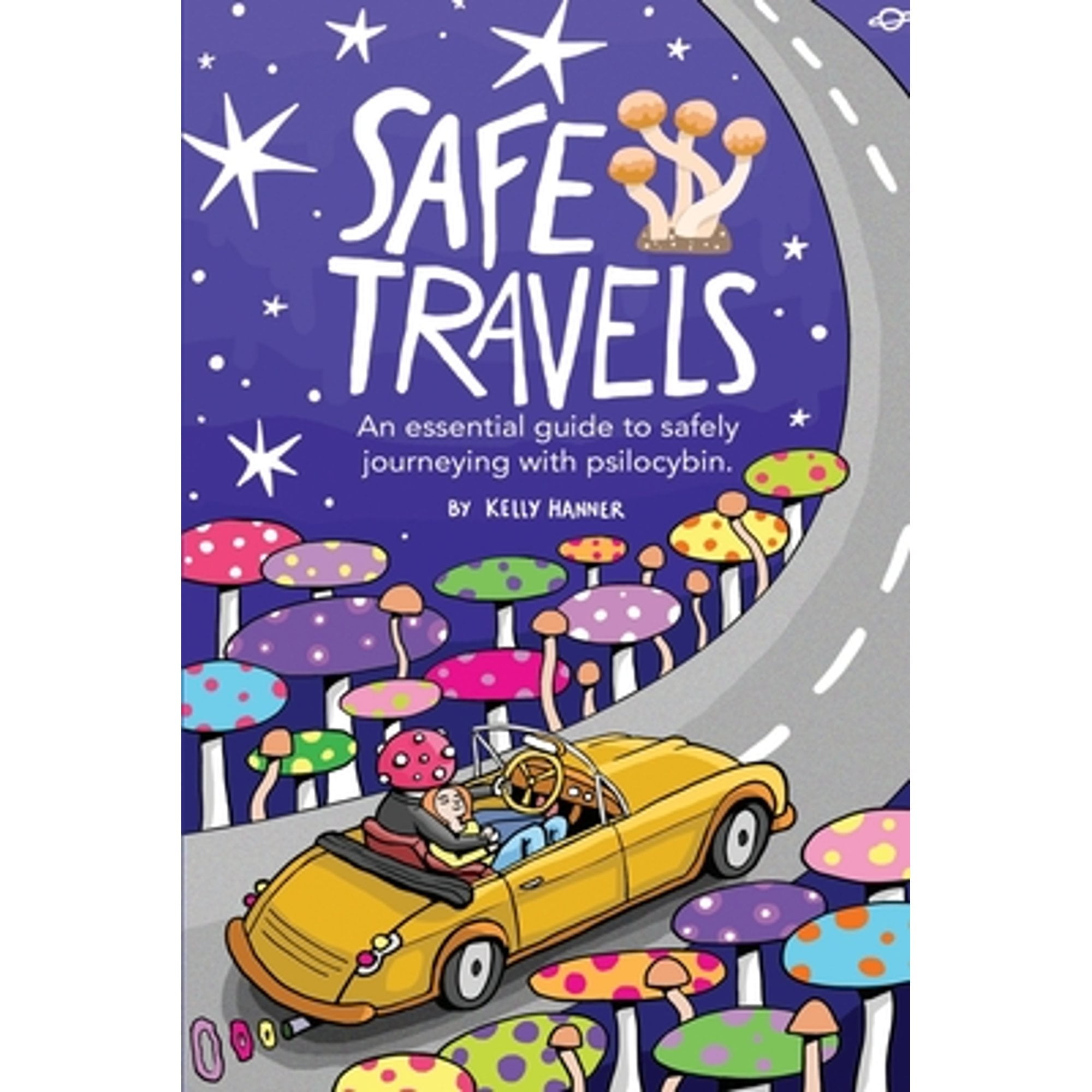 Safe Travels: An Essential Guide to Safely Journeying with Psilocybin ...