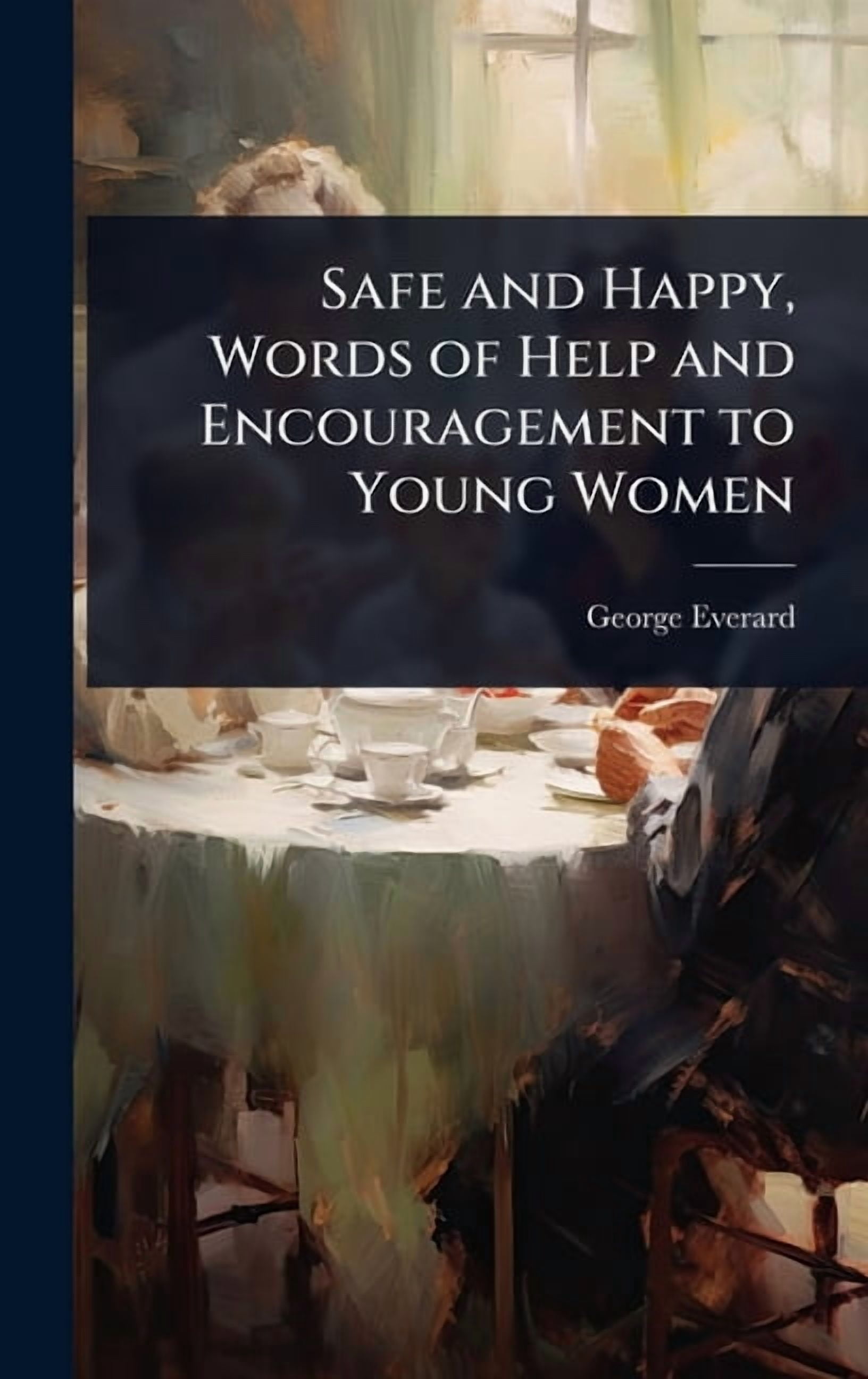 Safe and Happy, Words of Help and Encouragement to Young Women ...